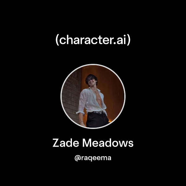 Chat with Zade Meadows | character.ai | AI Chat, Reimagined–Your Words ...