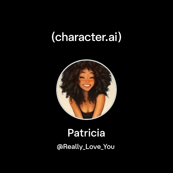 Chat with Patricia | character.ai | Personalized AI for every moment of ...
