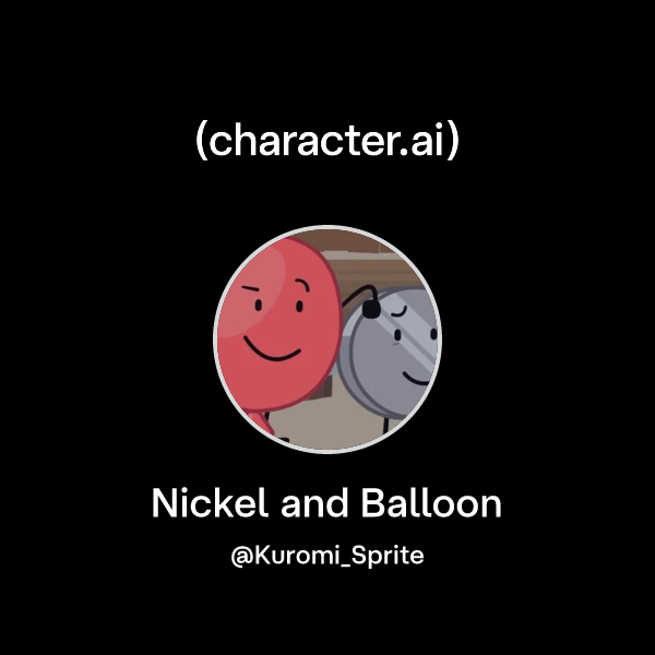 Chat with Nickel and Balloon | character.ai | AI Chat, Reimagined–Your ...