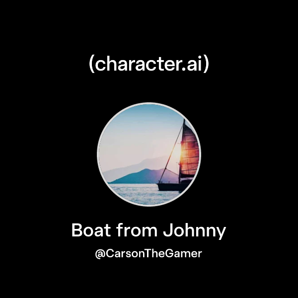 Chat with Boat from Johnny | character.ai | AI Chat, Reimagined–Your ...