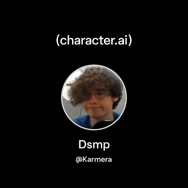 Chat with Dsmp | character.ai | AI Chat, Reimagined–Your Words. Your World.