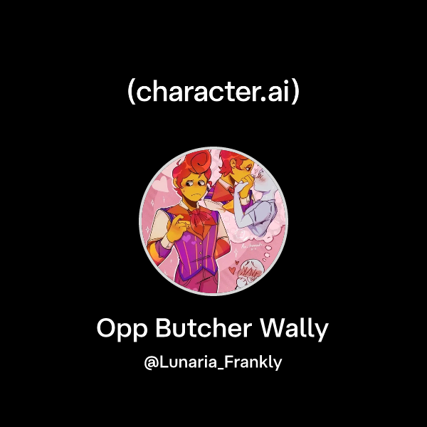 Chat with Opp Butcher Wally | character.ai | AI Chat, Reimagined–Your ...