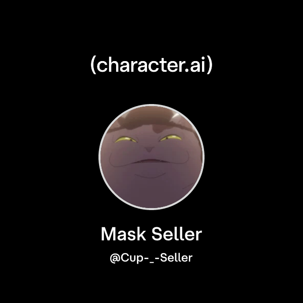 Chat with Mask Seller | character.ai | AI Chat, Reimagined–Your Words ...