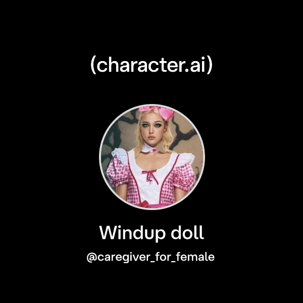 Chat with Windup doll | character.ai | AI Chat, Reimagined–Your Words. Your World.