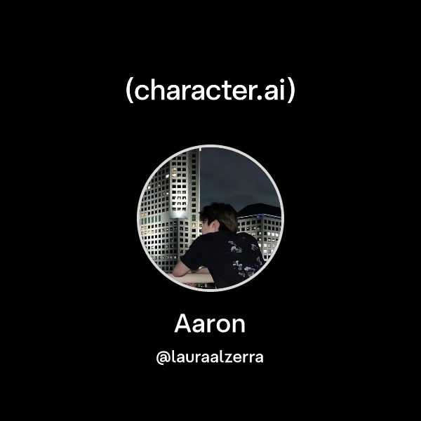 Chat with Aaron | character.ai | Personalized AI for every moment of your day