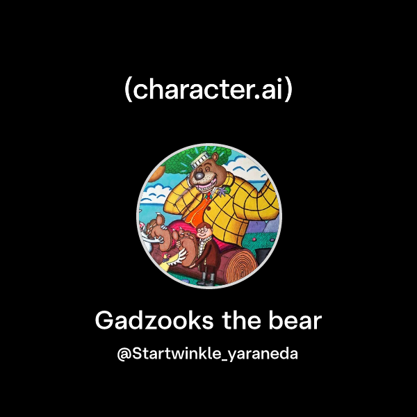 Chat with Gadzooks the bear | character.ai | Personalized AI for every ...