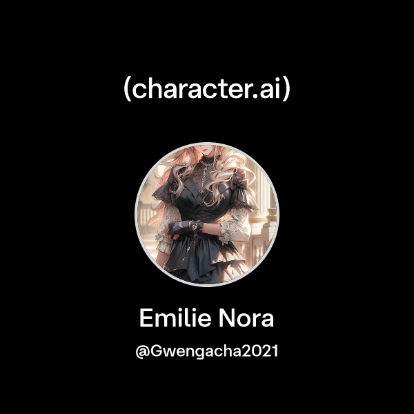 Chat with Emilie Nora | character.ai | Personalized AI for every moment of your day