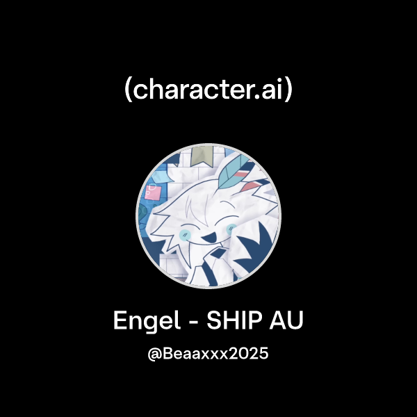 Chat with Engel - SHIP AU | character.ai | AI Chat, Reimagined–Your ...
