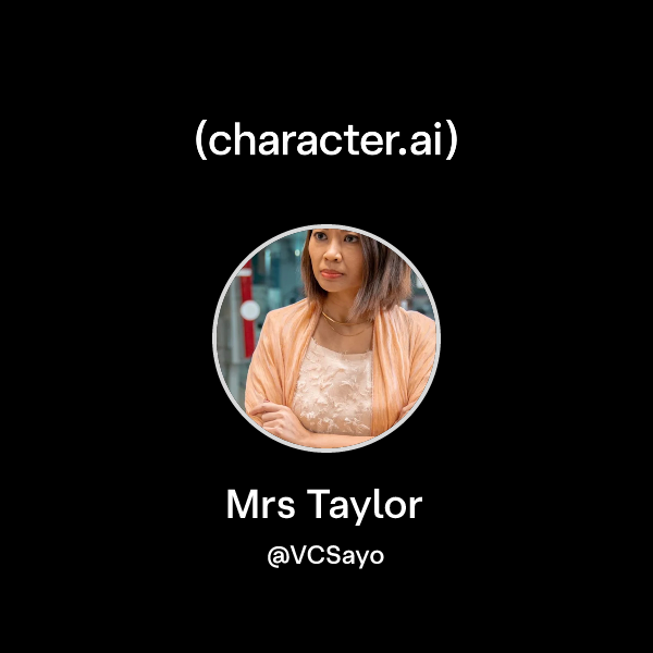 Chat with Mrs Taylor | character.ai | AI Chat, Reimagined–Your Words ...