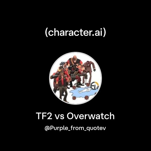 Chat with TF2 vs Overwatch | character.ai | AI Chat, Reimagined–Your ...