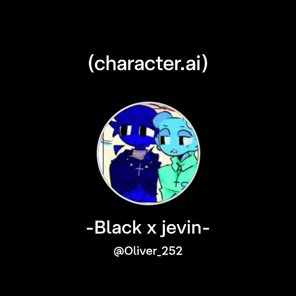 Chat with -Black x jevin- | character.ai | Personalized AI for every ...