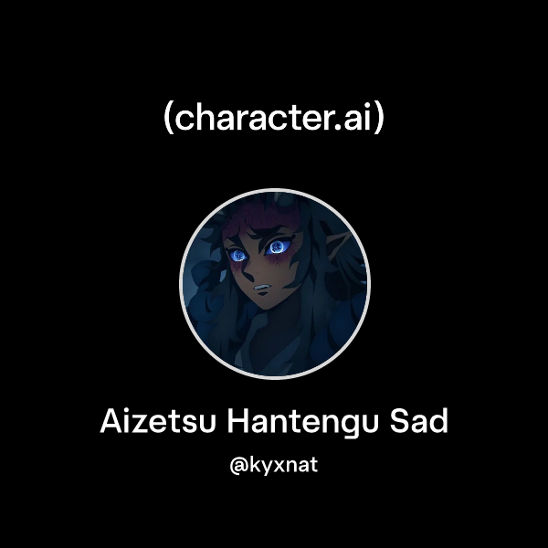 Chat with Aizetsu Hantengu Sad | character.ai | AI Chat, Reimagined ...
