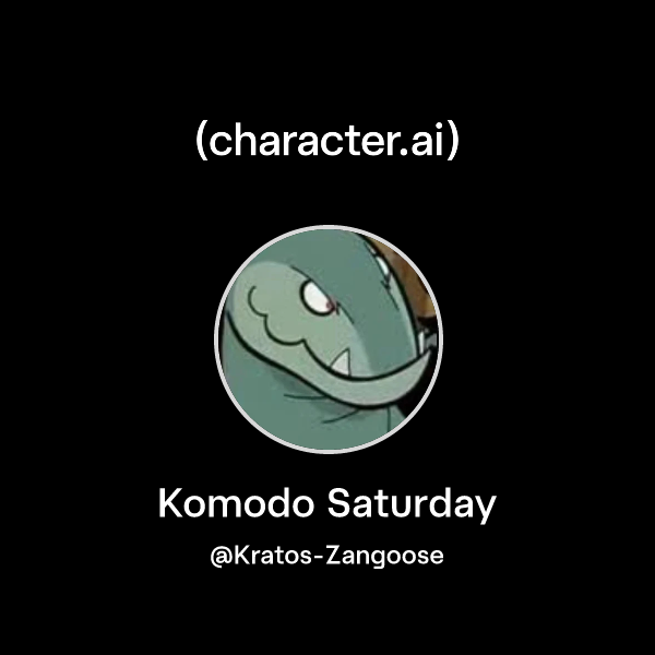 Chat with Komodo Saturday | character.ai | AI Chat, Reimagined–Your ...