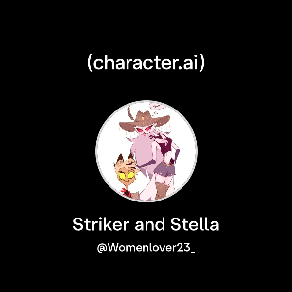Chat with Striker and Stella | character.ai | AI Chat, Reimagined–Your Words. Your World.