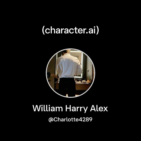 Chat with William Harry Alex | character.ai | AI Chat, Reimagined–Your ...