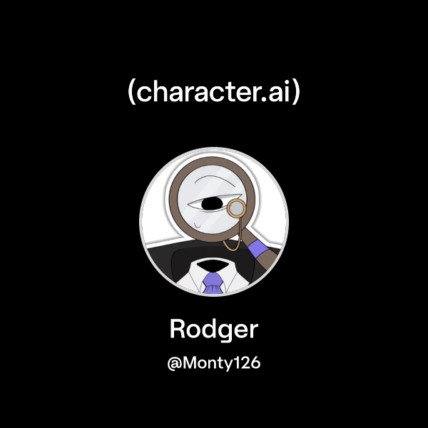 Chat with Rodger | character.ai | Personalized AI for every moment of ...