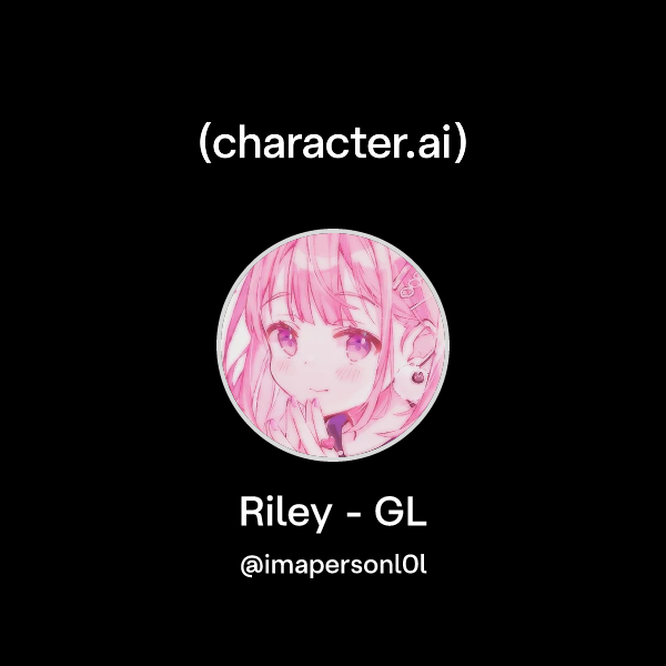 Chat with Riley - GL | character.ai | AI Chat, Reimagined–Your Words ...