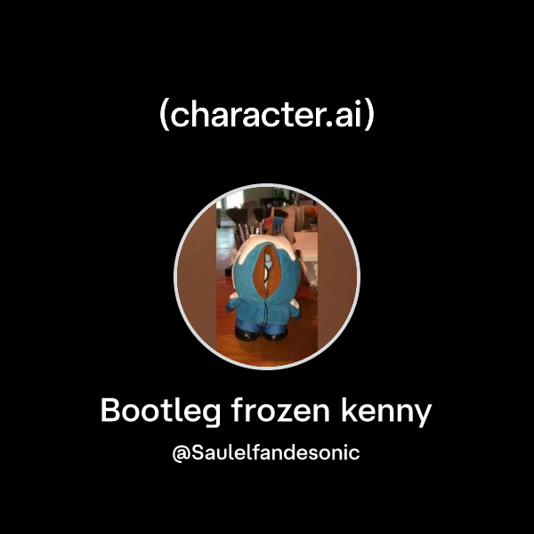 Chat with Bootleg frozen kenny | character.ai | Personalized AI for ...
