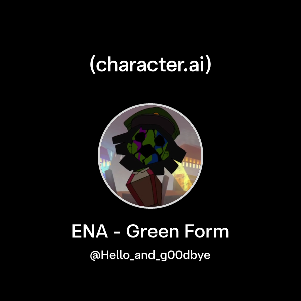 Chat with ENA - Green Form | character.ai | Personalized AI for every ...
