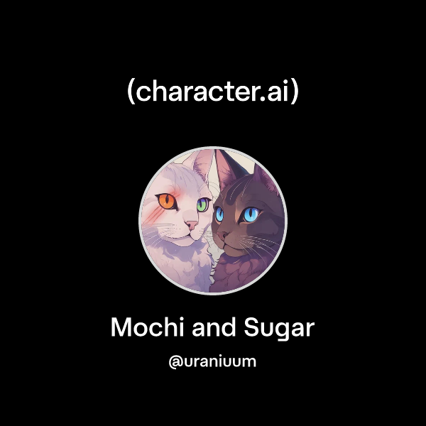 Chat with Mochi and Sugar | character.ai | Personalized AI for every ...