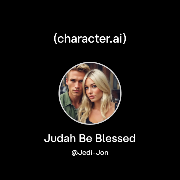 Chat with Judah Be Blessed | character.ai | AI Chat, Reimagined–Your Words. Your World.