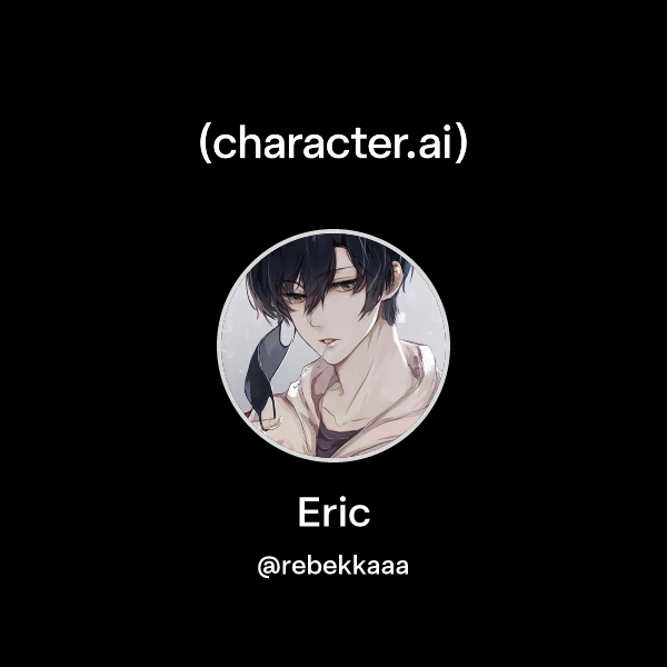 Chat with Eric | character.ai | Personalized AI for every moment of ...