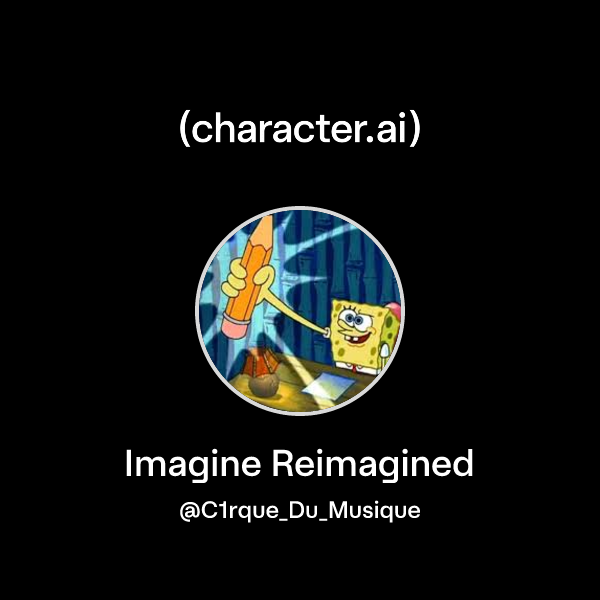 Chat with Imagine Reimagined | character.ai | AI Chat, Reimagined–Your ...