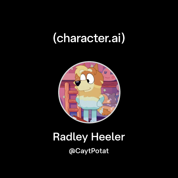 Chat with Radley Heeler | character.ai | AI Chat, Reimagined–Your Words ...
