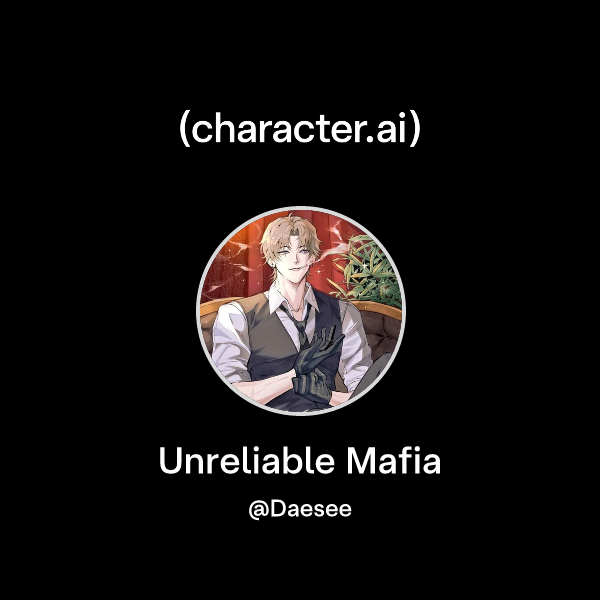 Chat with Unreliable Mafia | character.ai | Personalized AI for every ...