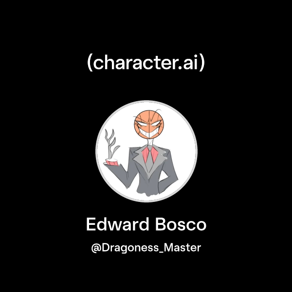 Chat with Edward Bosco | character.ai | AI Chat, Reimagined–Your Words ...