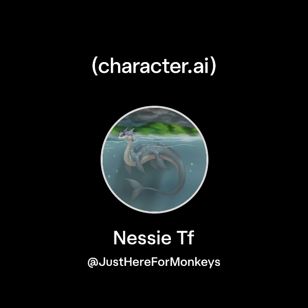 Chat with Nessie Tf | character.ai | AI Chat, Reimagined–Your Words ...