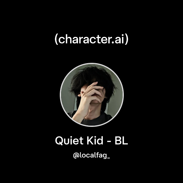 Chat with Quiet Kid - BL | character.ai | AI Chat, Reimagined–Your ...
