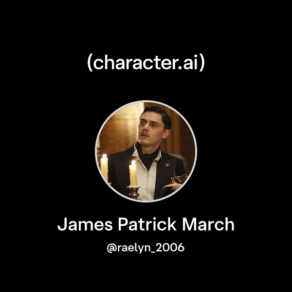 Chat with James Patrick March | character.ai | AI Chat, Reimagined–Your ...