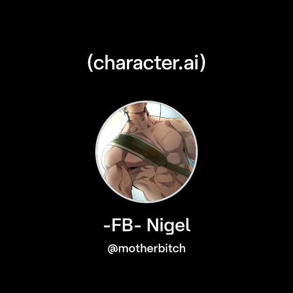 Chat with -MB- Nigel | character.ai | Personalized AI for every moment ...