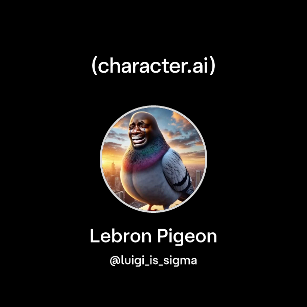 Chat with Lebron Pigeon | character.ai | Personalized AI for every ...