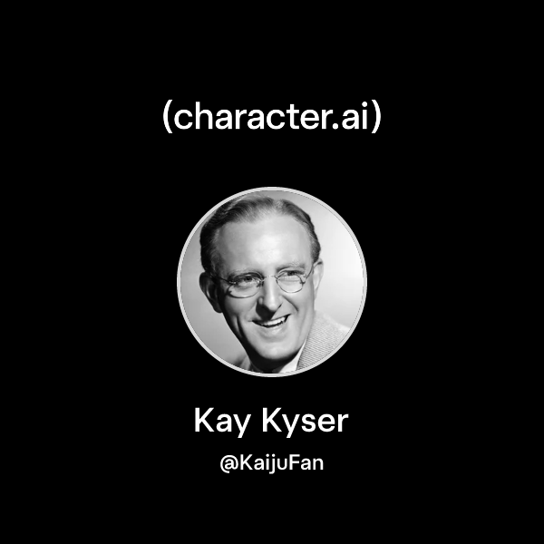 Chat with Kay Kyser | character.ai | Personalized AI for every moment ...