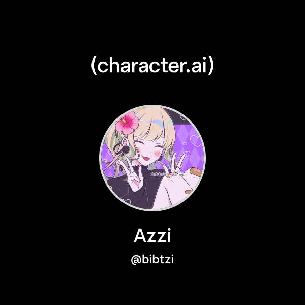 Chat with Azzi | character.ai | AI Chat, Reimagined–Your Words. Your World.