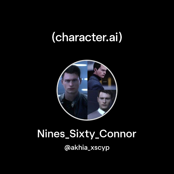 Chat with Nines_Sixty_Connor | character.ai | AI Chat, Reimagined–Your Words. Your World.