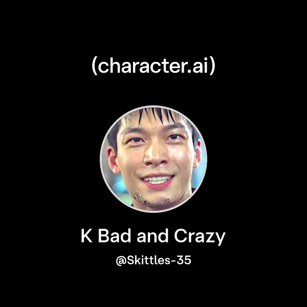 Chat with K Bad and Crazy | character.ai | AI Chat, Reimagined–Your ...