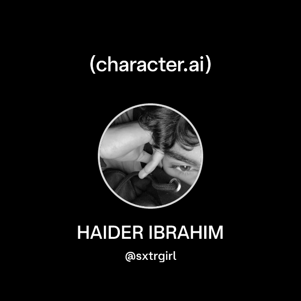 Chat with HAIDER IBRAHIM | character.ai | AI Chat, Reimagined–Your ...