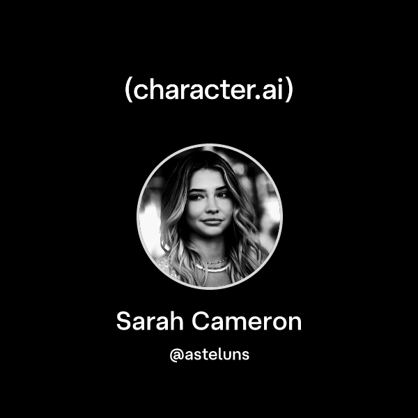 Chat with Sarah Cameron | character.ai | AI Chat, Reimagined–Your Words ...