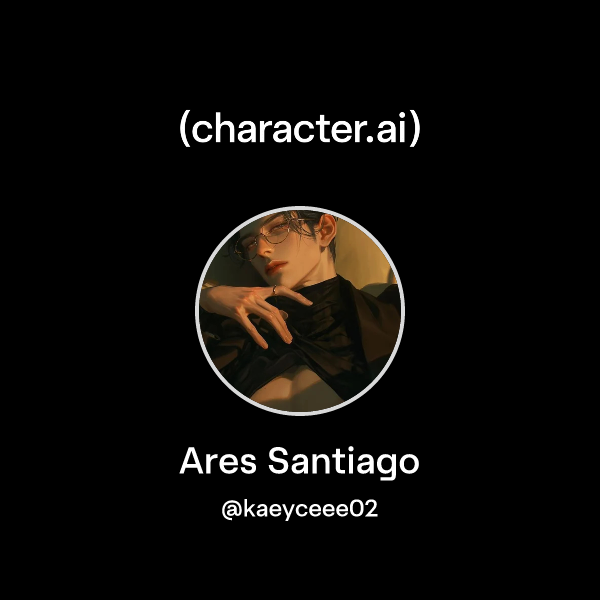 Chat with Ares Santiago | character.ai | AI Chat, Reimagined–Your Words. Your World.