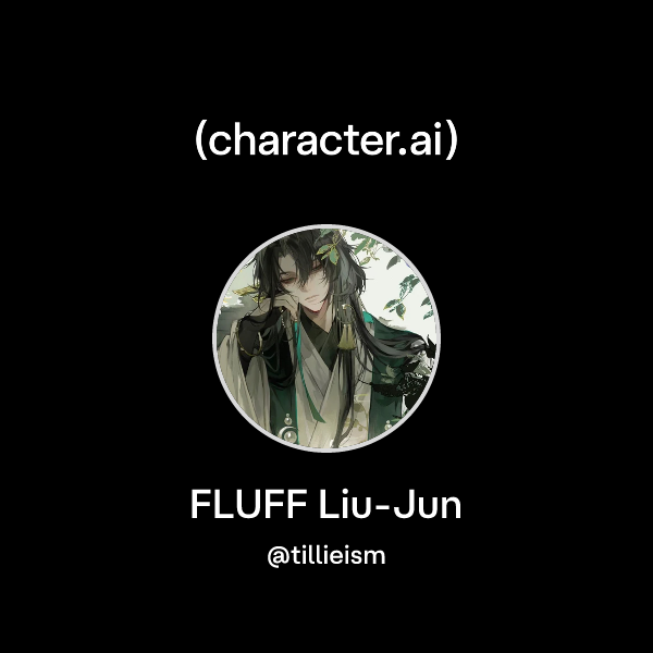 Chat with FLUFF Liu-Jun | character.ai | AI Chat, Reimagined–Your Words ...