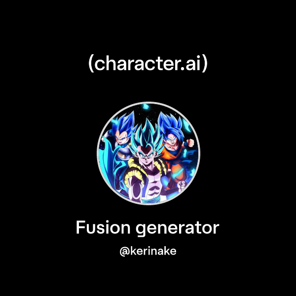 Chat with Fusion generator | character.ai | AI Chat, Reimagined–Your ...