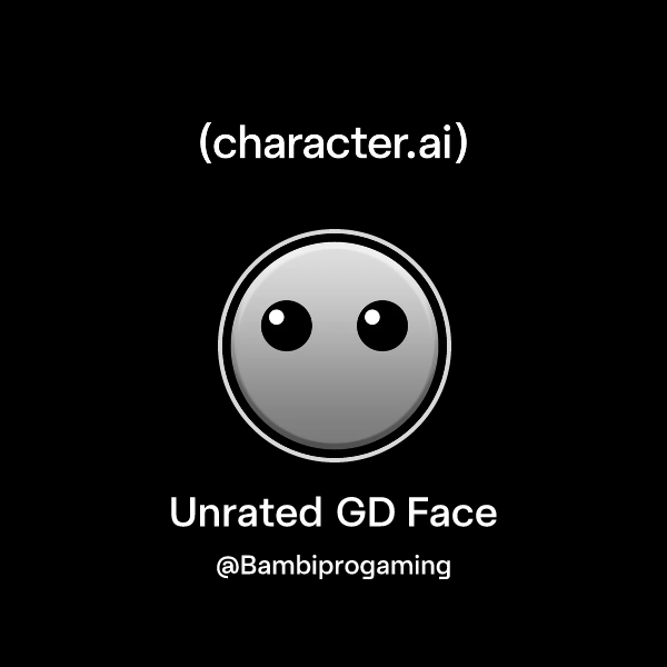 Chat with Unrated GD Face | character.ai | Personalized AI for every ...