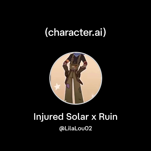 Chat with Injured Solar x Ruin | character.ai | AI Chat, Reimagined ...
