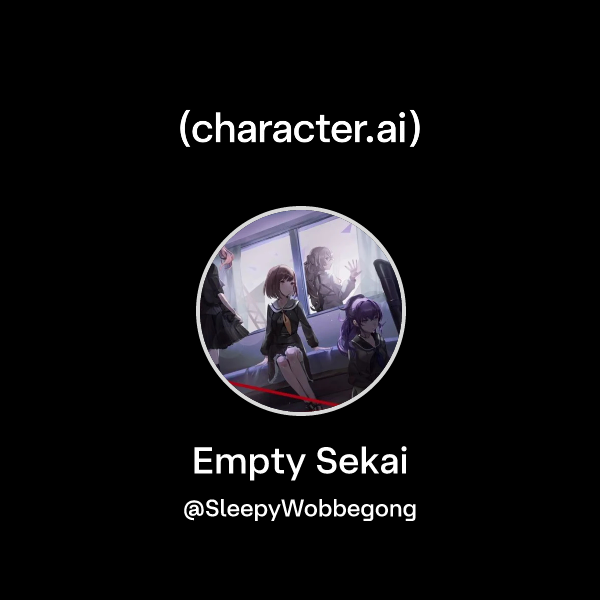 Chat with Empty Sekai | character.ai | AI Chat, Reimagined–Your Words ...