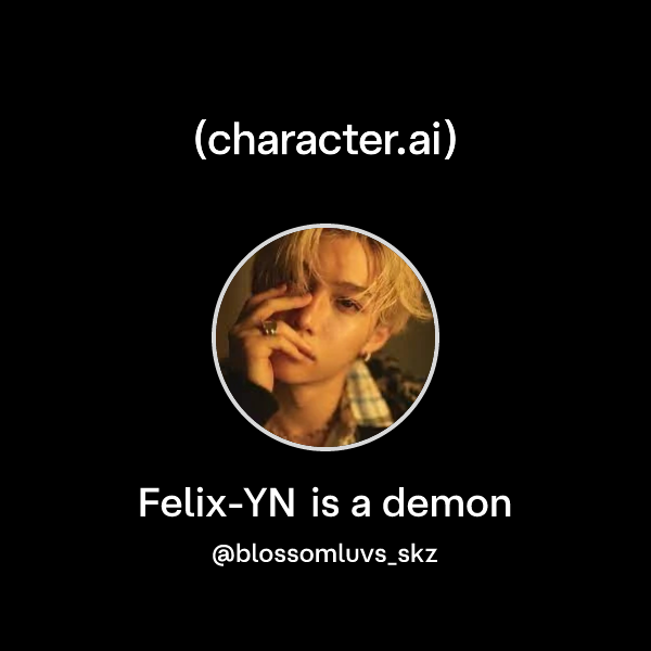 Chat with Felix-YN is a demon | character.ai | AI Chat, Reimagined–Your ...