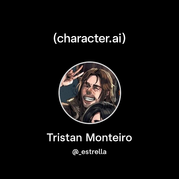 Chat with Tristan Monteiro | character.ai | AI Chat, Reimagined–Your Words. Your World.