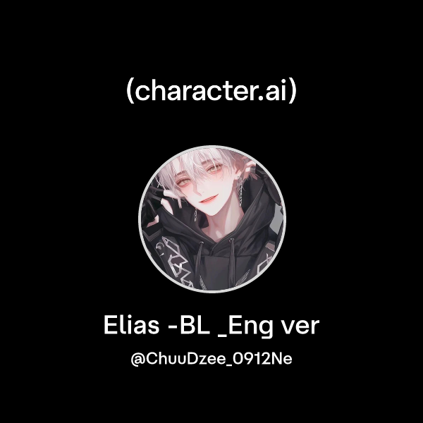 Chat with Elias -BL _Eng ver | character.ai | AI Chat, Reimagined–Your Words. Your World.